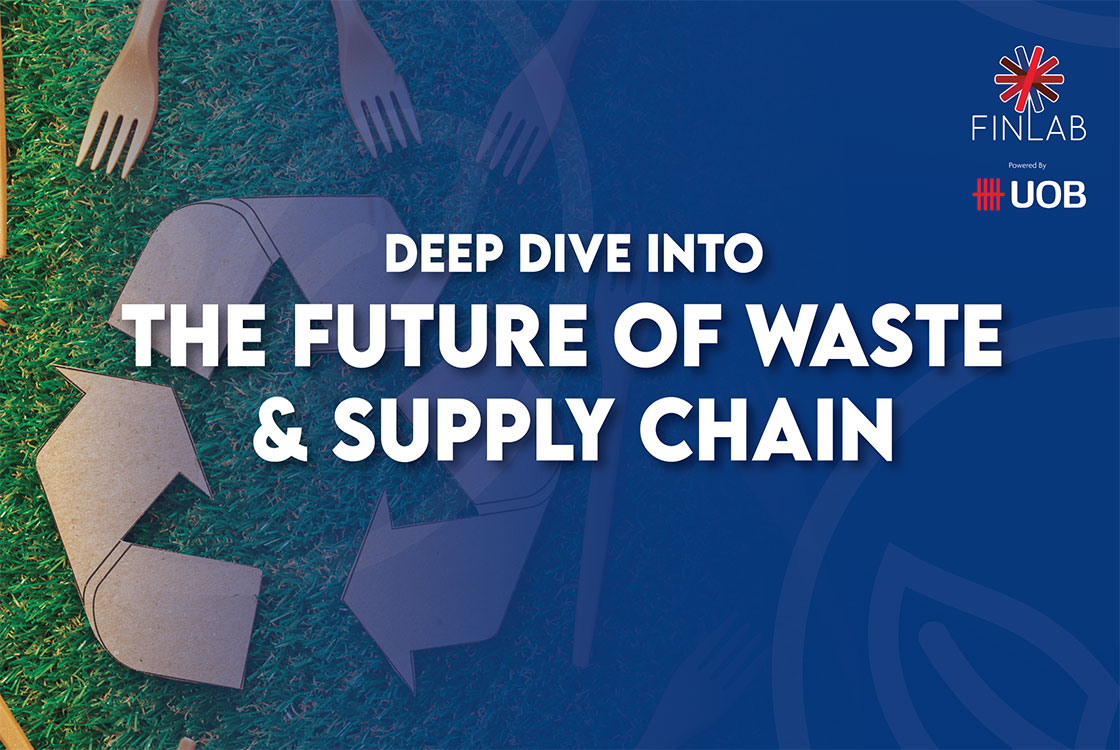 Deep Dive into The Future of Waste and Supply Chain - UOB FinLab